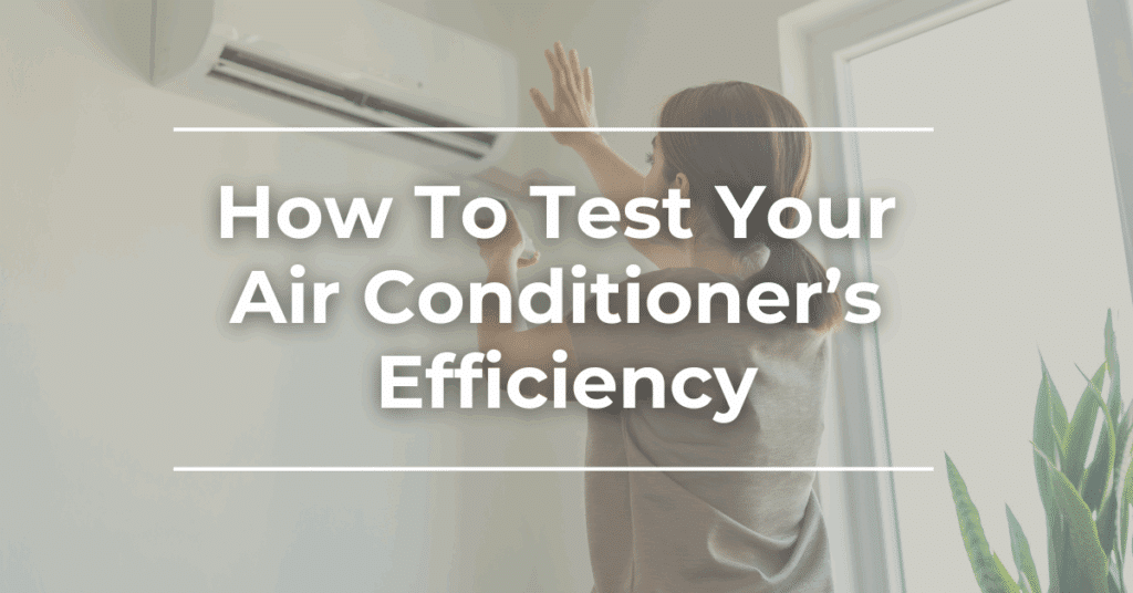 How To Test Your Air Conditioner’s Efficiency - Comfort Pro LLC